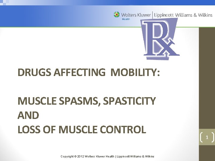 DRUGS AFFECTING MOBILITY MUSCLE SPASMS SPASTICITY AND LOSS