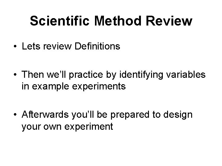 Scientific Method Review Lets review Definitions Then well