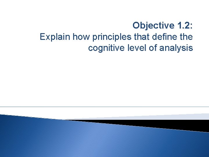 The Cognitive Level of Analysis Objective 1 2