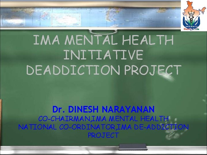IMA MENTAL HEALTH INITIATIVE DEADDICTION PROJECT Dr DINESH
