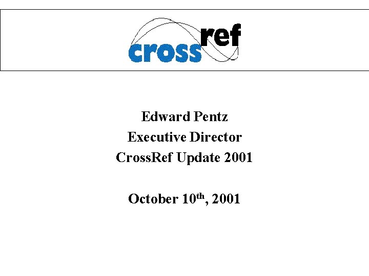 Edward Pentz Executive Director Cross Ref Update 2001