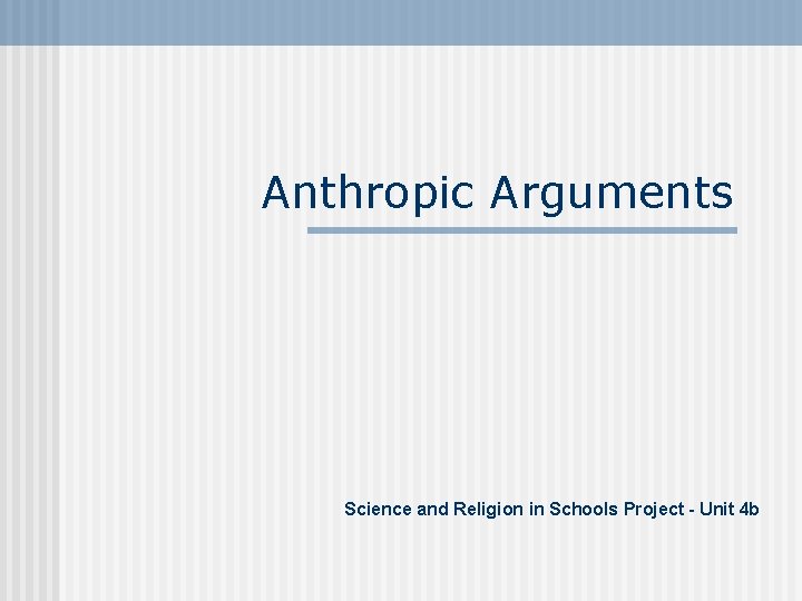 Anthropic Arguments Science and Religion in Schools Project