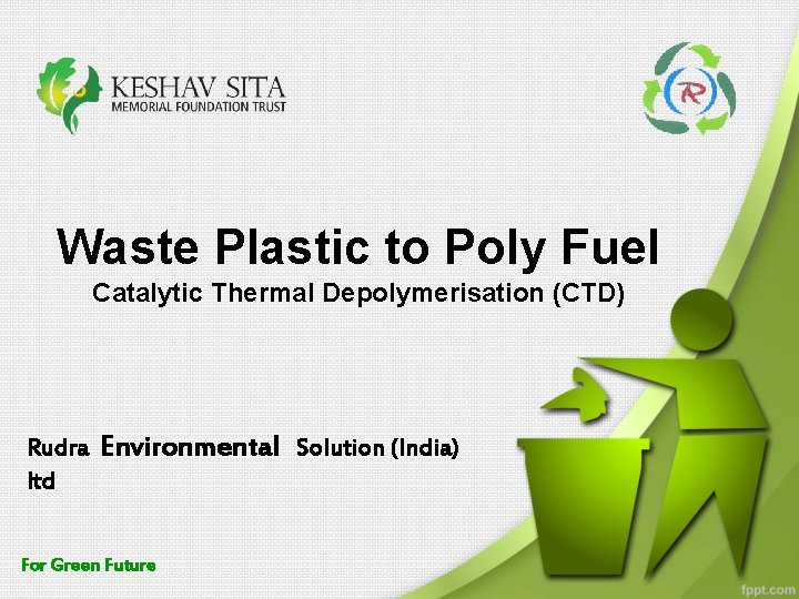 Waste Plastic to Poly Fuel Catalytic Thermal Depolymerisation