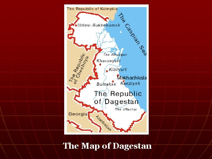 History of Dagestan The Map of Dagestan n
