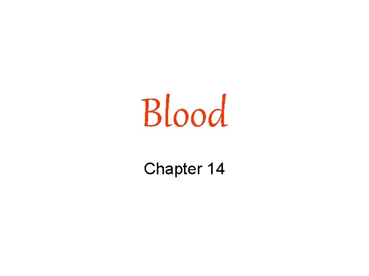 Blood Chapter 14 Blood Connective tissue with a