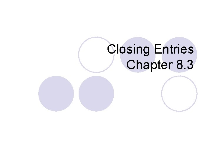 Closing Entries Chapter 8 3 Were almost done