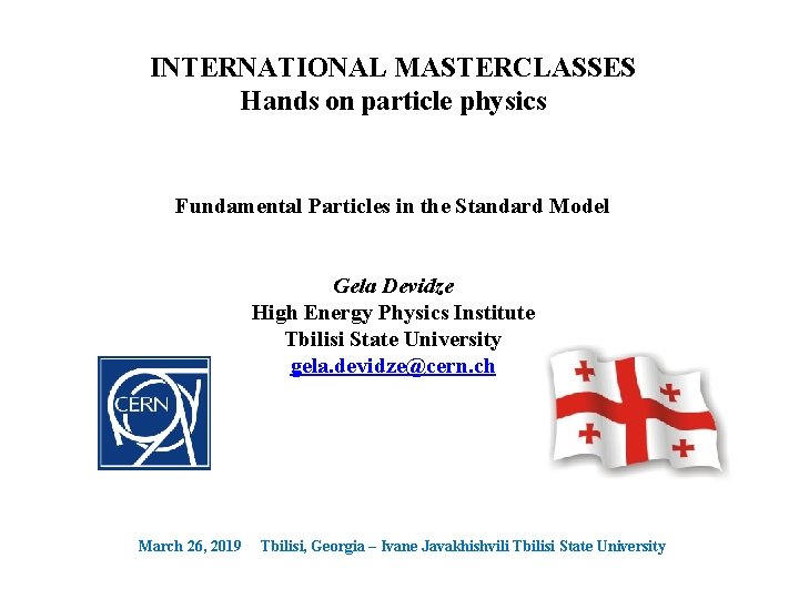 INTERNATIONAL MASTERCLASSES Hands on particle physics Fundamental Particles