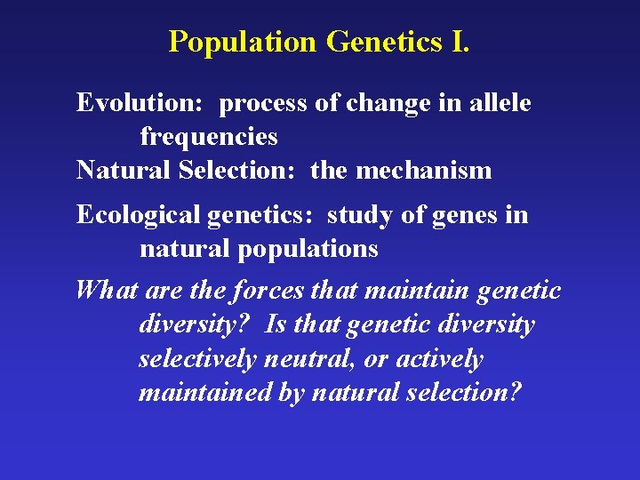 Population Genetics I Evolution process of change in
