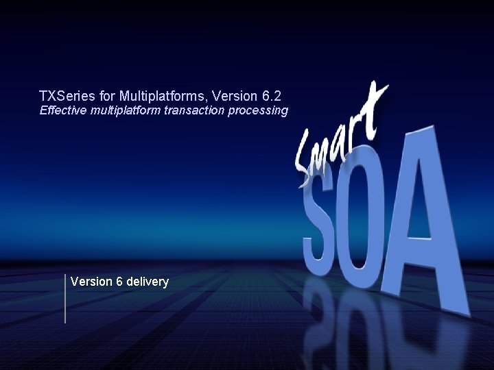 TXSeries for Multiplatforms Version 6 2 Effective multiplatform