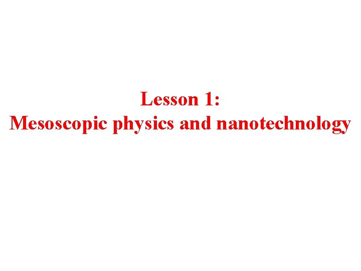 Lesson 1 Mesoscopic physics and nanotechnology Average Cost