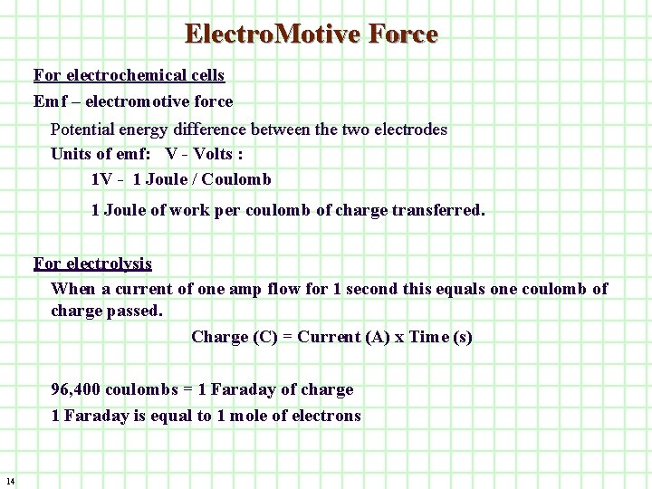 Electrochemistry An electrochemical cell produces electricity using a