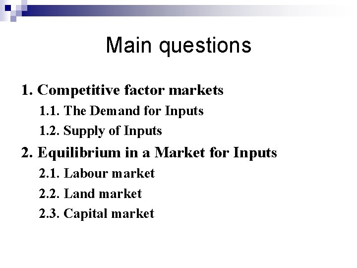 Lecture 12 Markets for factor inputs Main questions