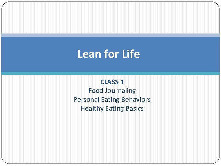 Lean for Life CLASS 1 Food Journaling Personal