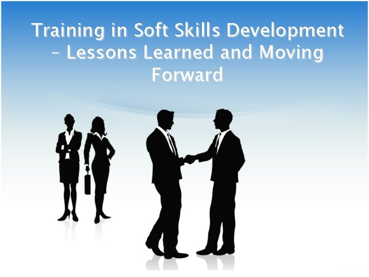 Training in Soft Skills Development Lessons Learned and