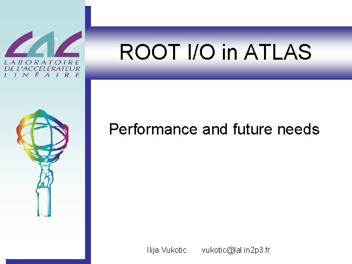 ROOT IO in ATLAS Performance and future needs