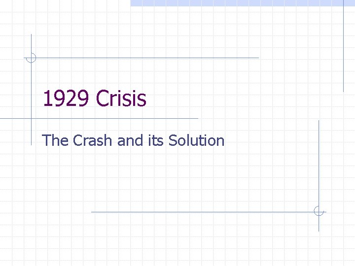1929 Crisis The Crash and its Solution The