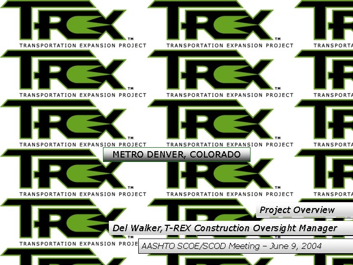 METRO DENVER COLORADO Project Overview Del Walker TREX