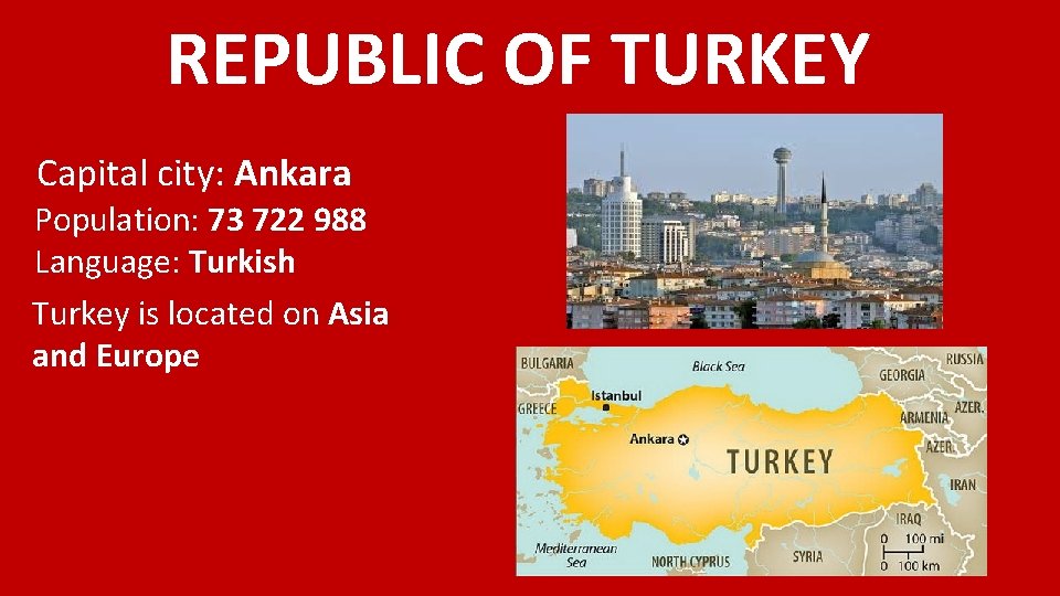 REPUBLIC OF TURKEY Capital city Ankara Population 73