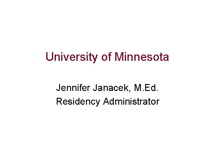 University of Minnesota Jennifer Janacek M Ed Residency