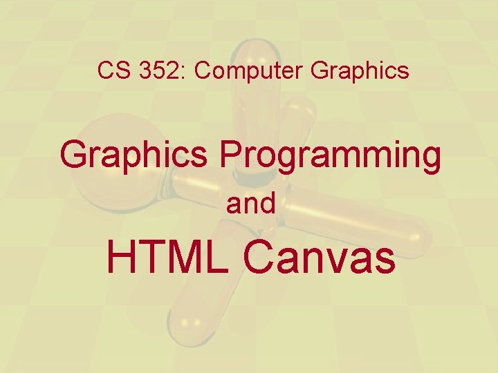 CS 352 Computer Graphics Programming and HTML Canvas