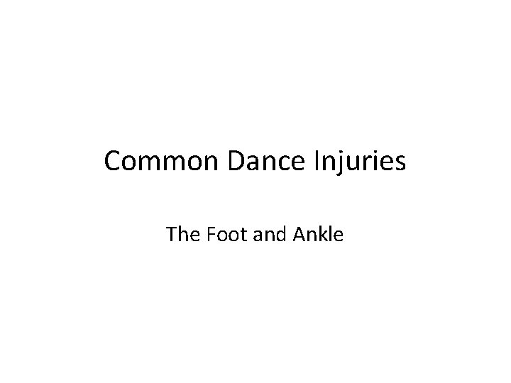 Common Dance Injuries The Foot and Ankle The
