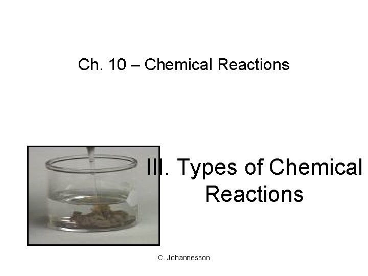 Ch 10 Chemical Reactions III Types of Chemical