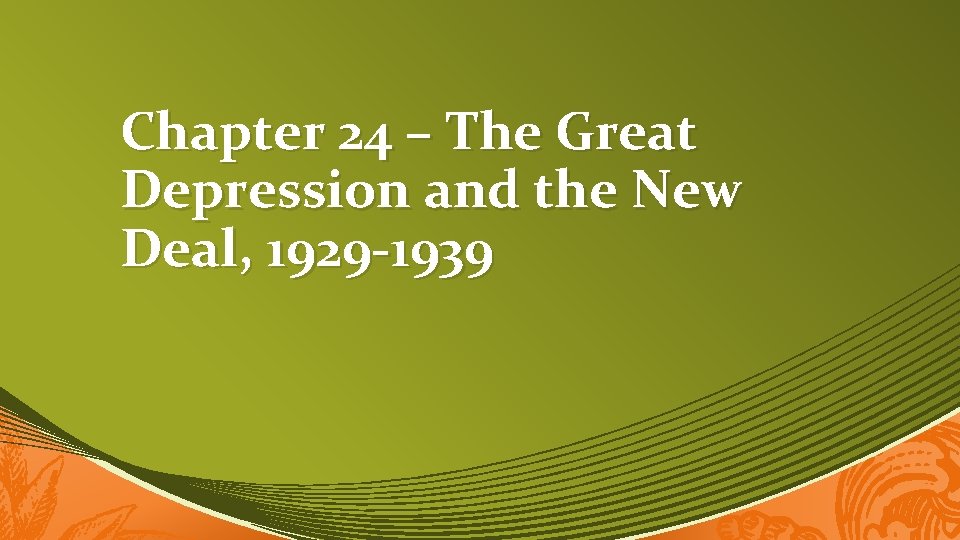 Chapter 24 The Great Depression and the New