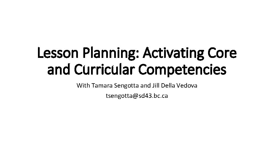 Lesson Planning Activating Core and Curricular Competencies With