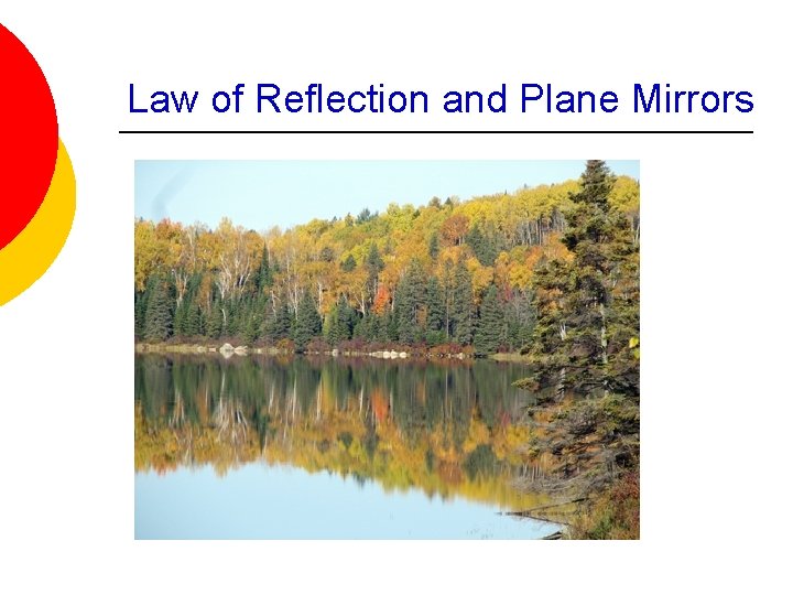 Law of Reflection and Plane Mirrors The angle