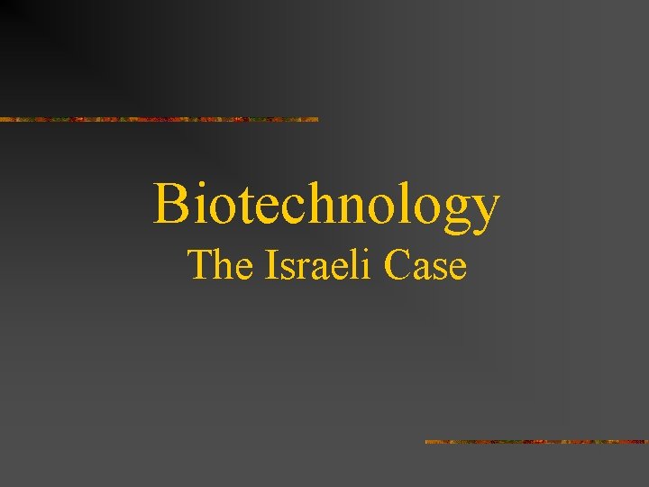 Biotechnology The Israeli Case Definition Using living organisms