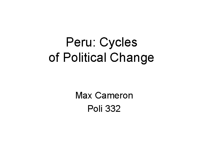 Peru Cycles of Political Change Max Cameron Poli