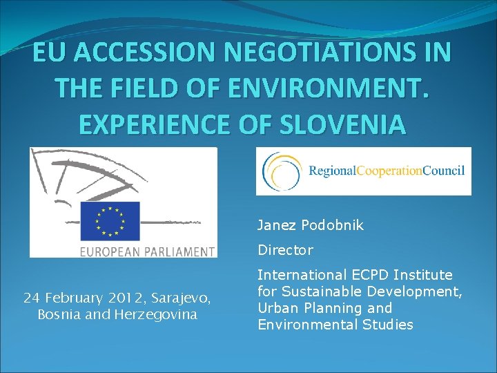 EU ACCESSION NEGOTIATIONS IN THE FIELD OF ENVIRONMENT