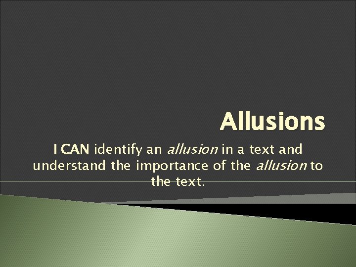 Allusions I CAN identify an allusion in a