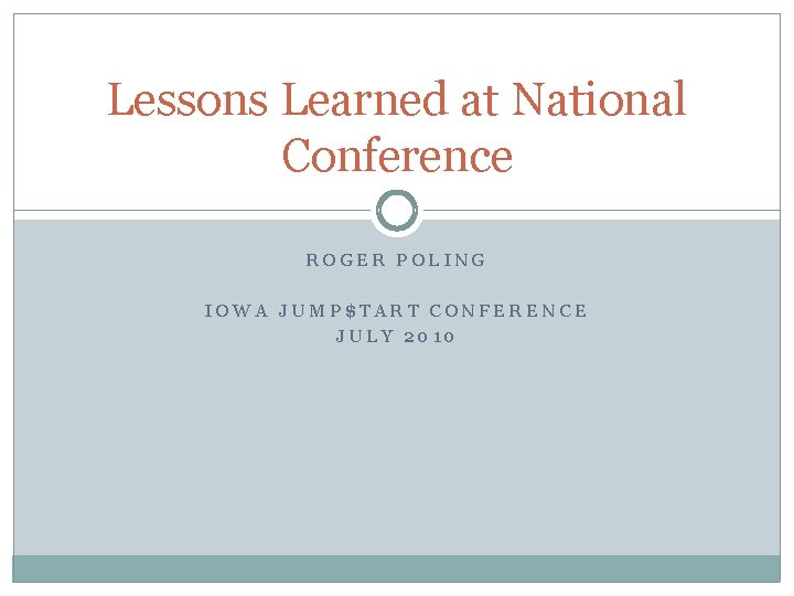 Lessons Learned at National Conference ROGER POLING IOWA