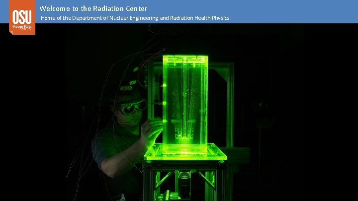 Welcome to the Radiation Center Home of the