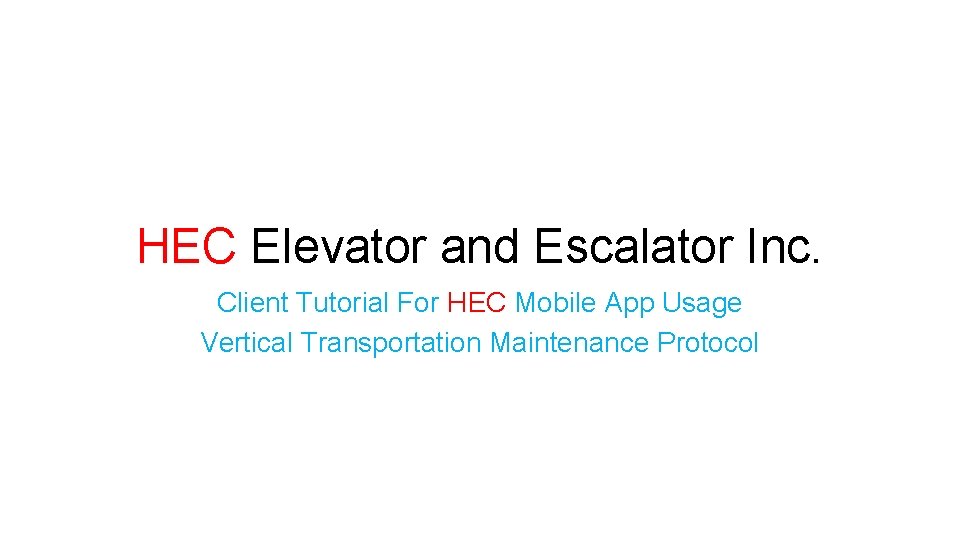 HEC Elevator and Escalator Inc Client Tutorial For