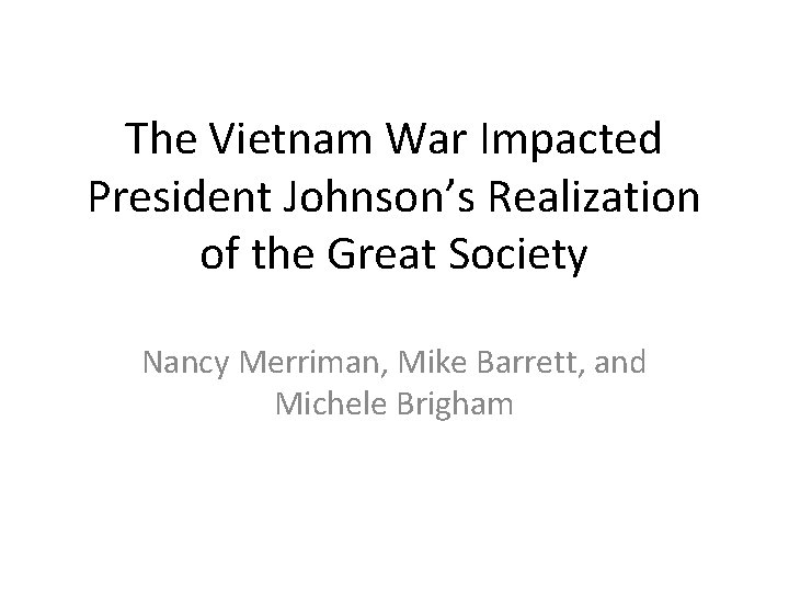 The Vietnam War Impacted President Johnsons Realization of