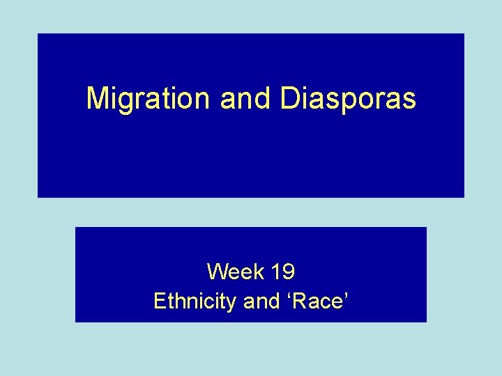 Migration and Diasporas Week 19 Ethnicity and Race