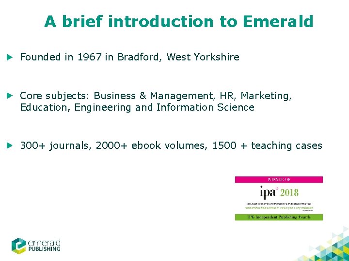 A brief introduction to Emerald Founded in 1967
