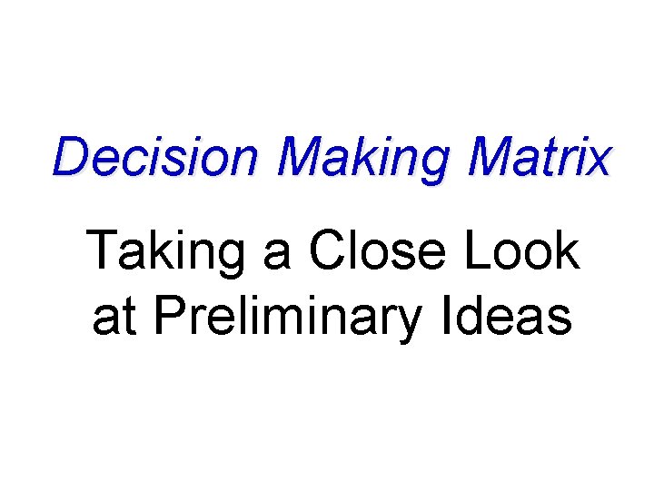 Decision Making Matrix Taking a Close Look at