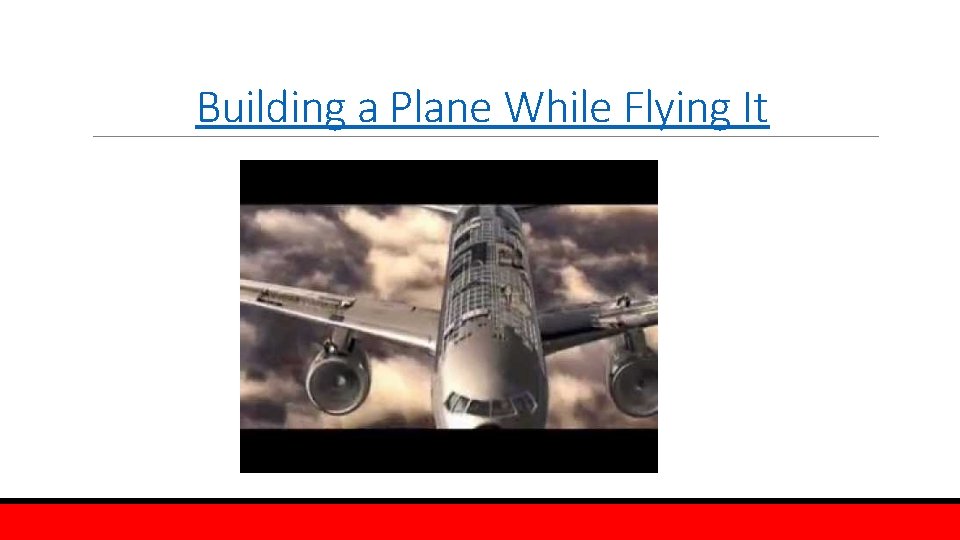 Building a Program While Flying It CREATING A