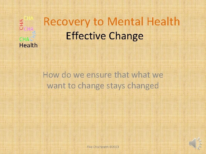 Recovery to Mental Health Effective Change How do