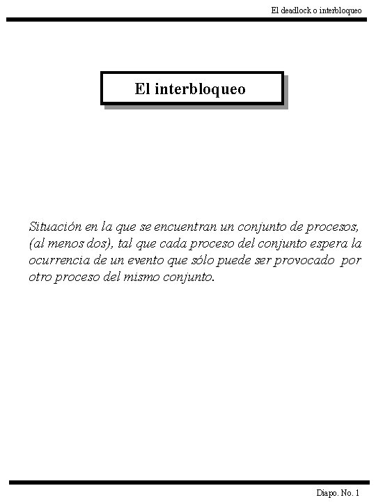 El deadlock o interbloqueo El interbloqueo Situacin en