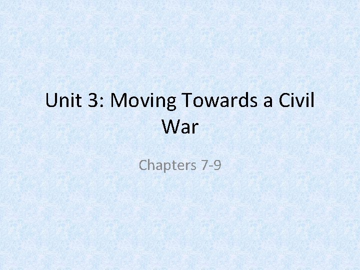 Unit 3 Moving Towards a Civil War Chapters