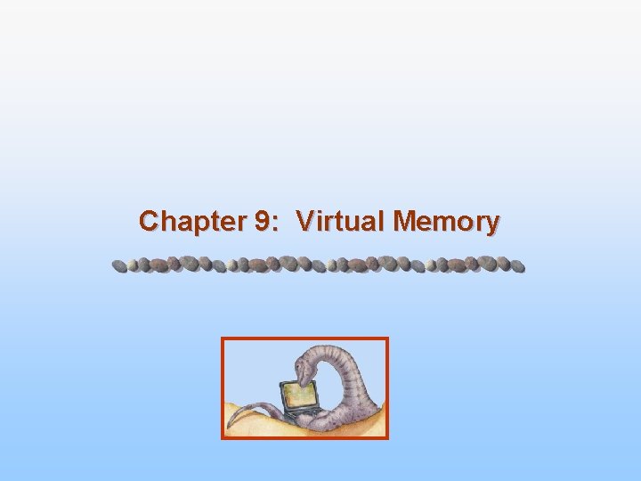 Chapter 9 Virtual Memory Chapter 9 Virtual Memory