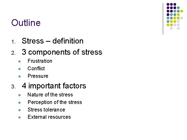Outline Stress definition 3 components of stress 1