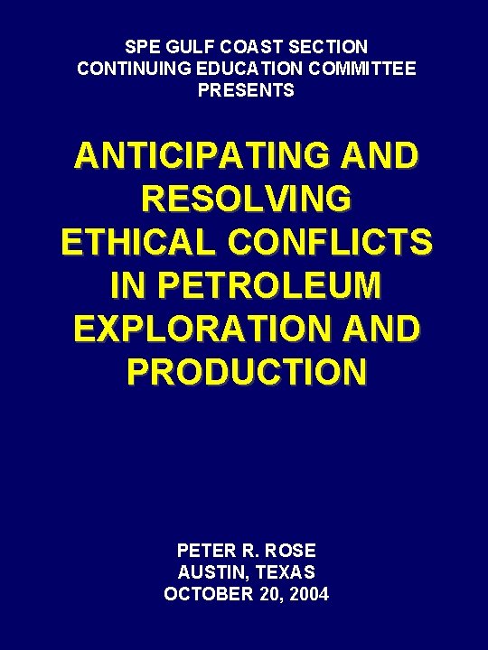 SPE GULF COAST SECTION CONTINUING EDUCATION COMMITTEE PRESENTS