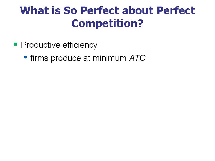 8 Perfect Competition What is a perfectly competitive