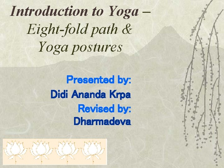 Introduction to Yoga Eightfold path Yoga postures Presented