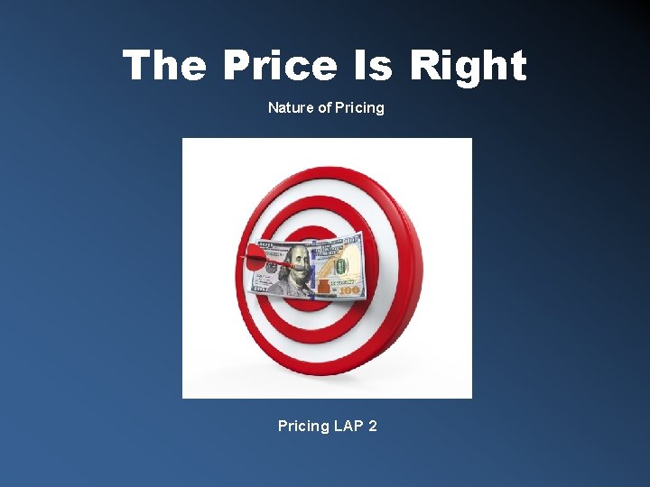 The Price Is Right Nature of Pricing LAP